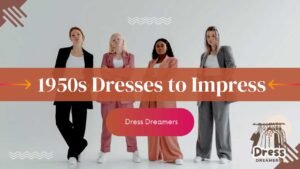 Step Back in Style: 1950s Dresses to Impress